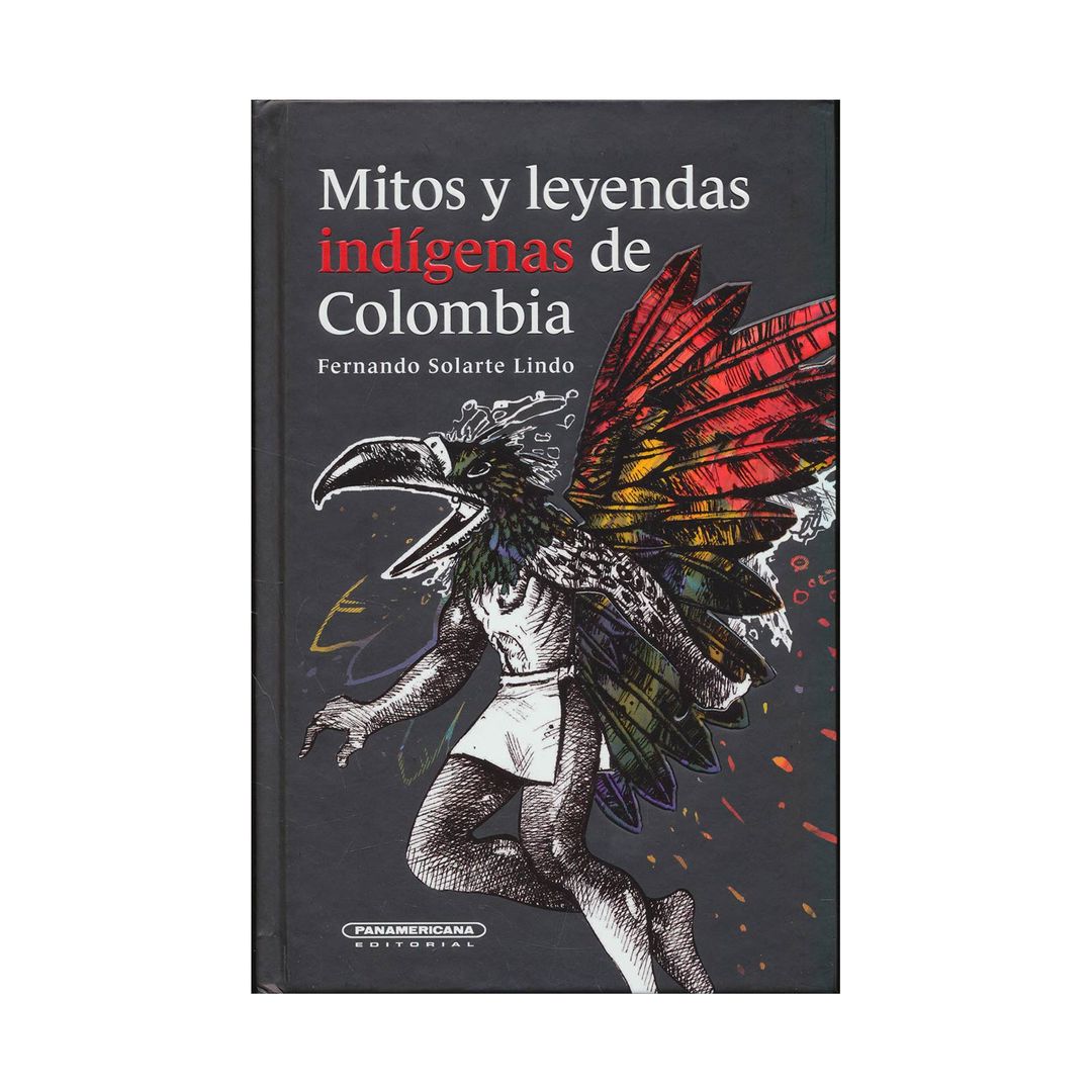 Mitos y leyendas indígenas de Colombia - Panamericana